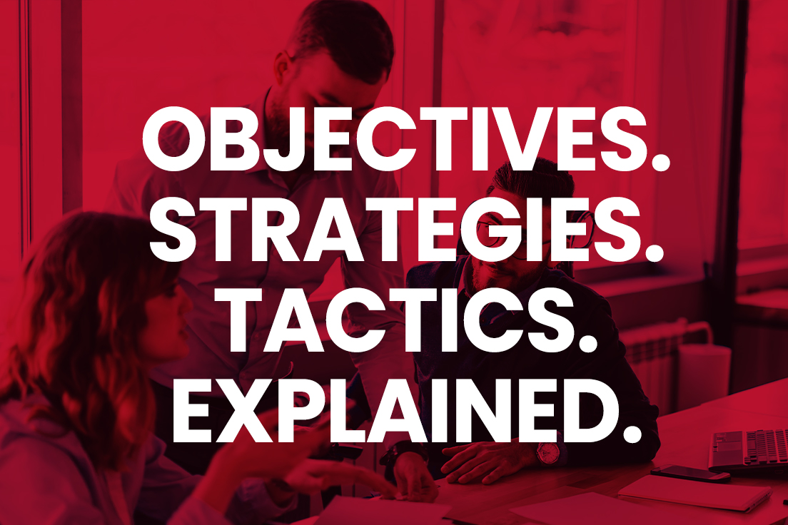 OBJECTIVES. STRATEGIES. TACTICS. EXPLAINED. - Delia Associates : Delia OBJECTIVES. STRATEGIES. TACTICS. EXPLAINED. - Delia Associates : Delia